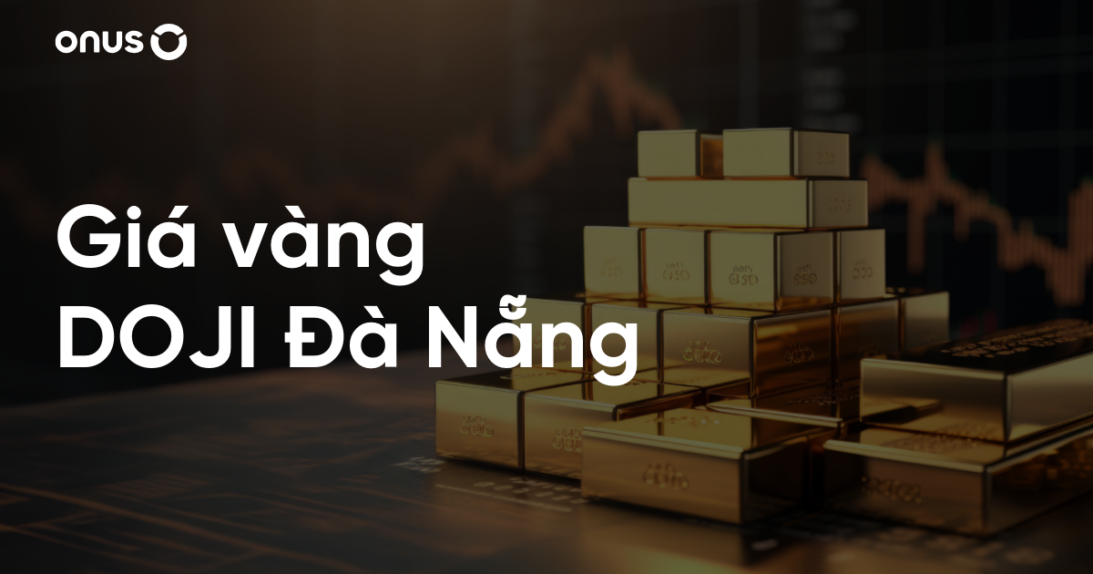 Giá vàng DOJI Đà Nẵng hôm nay: Biểu đồ, quy đổi online