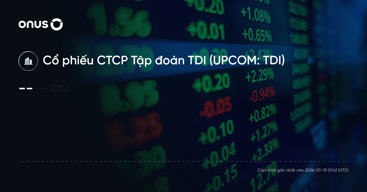 Giá cổ phiếu TDI hôm nay: Biểu đồ, lịch trả cổ tức, báo cáo tài chính ...