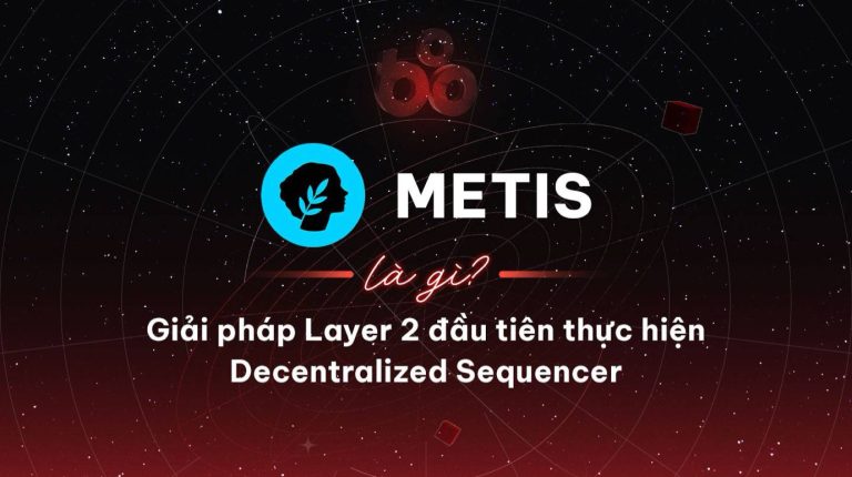 Metis là gì? Giải pháp Layer 2 đầu tiên thực hiện Decentralized Sequencer - VI Insights