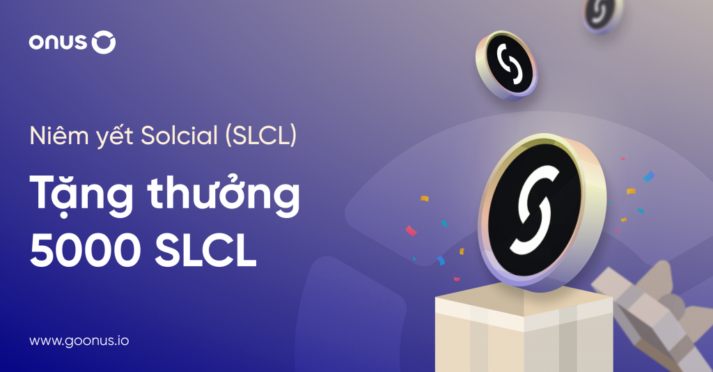 Niêm yết Solcial (SLCL), tặng thưởng 5000 SLCL