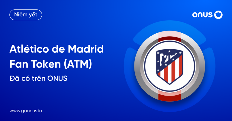 Niêm yết Atletico De Madrid Fan Token (ATM) trên ứng dụng ONUS