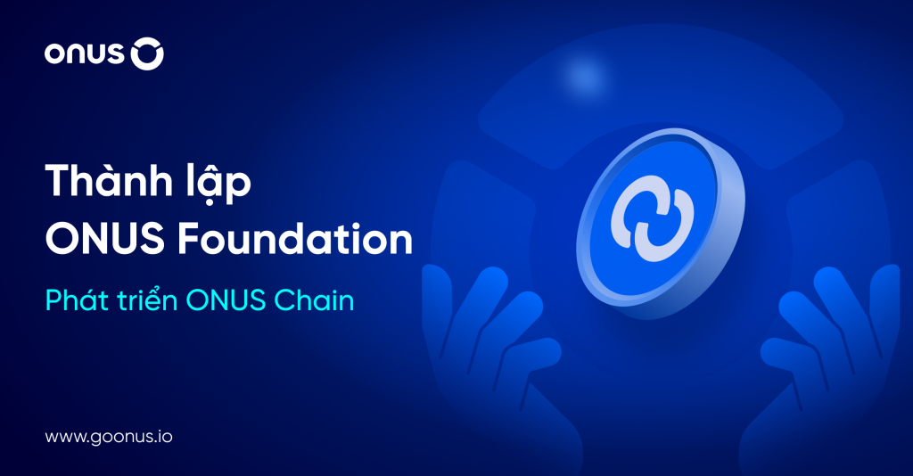 ONUS thành lập ONUS Foundation, phát triển ONUS Chain