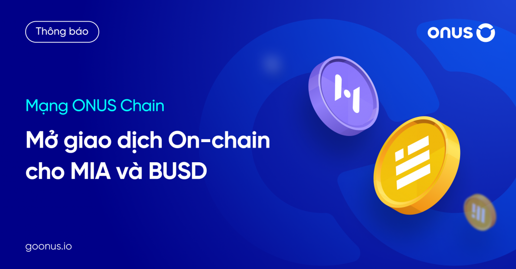 Mở giao dịch On-chain cho MIA và BUSD (mạng ONUS Chain)