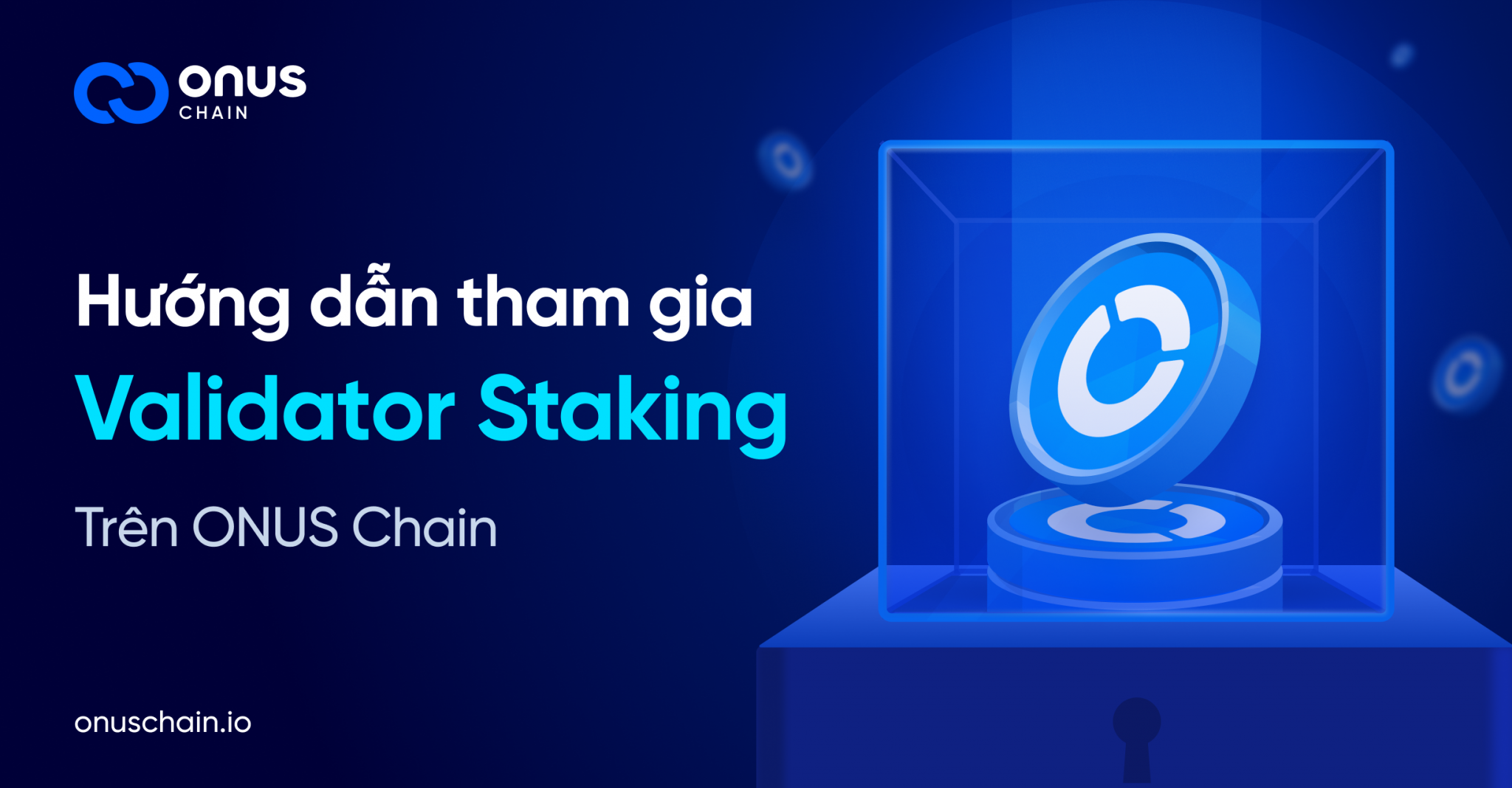 Hướng dẫn tham gia Validator Staking trên ONUS Chain