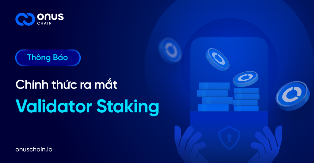 ONUS Chain chính thức ra mắt Validator Staking