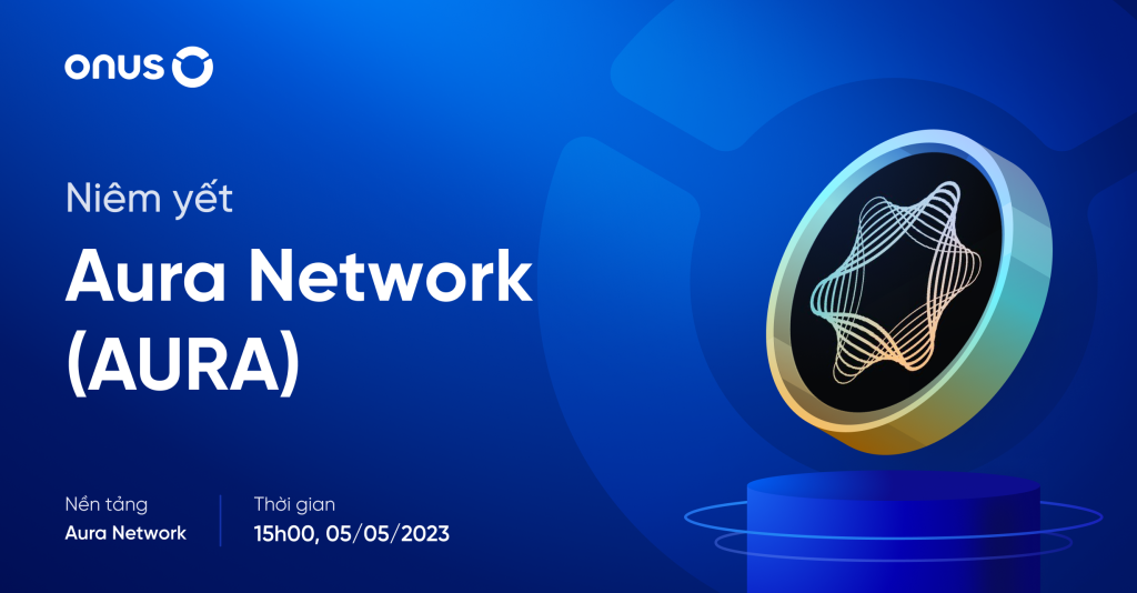 Niêm yết Aura Network Token (AURA) trên ứng dụng ONUS