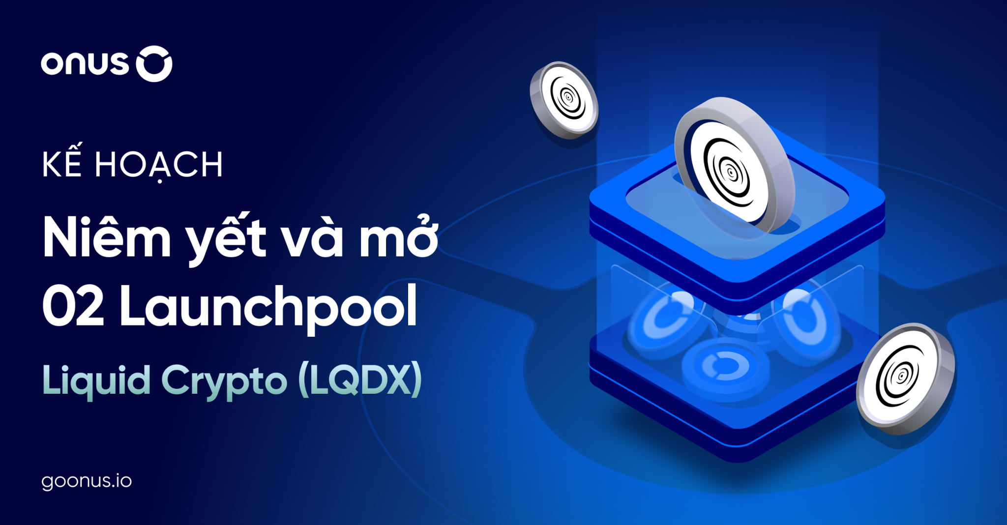 Kế hoạch niêm yết và mở 02 Launchpool cho Liquid Crypto (LQDX)