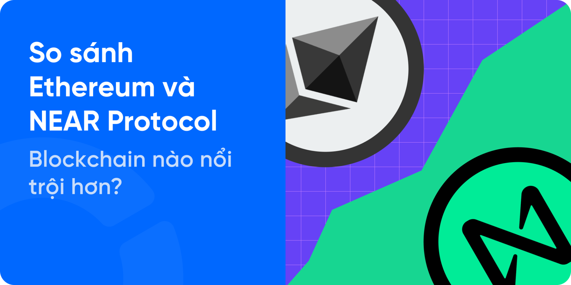 So sánh NEAR Protocol và Ethereum