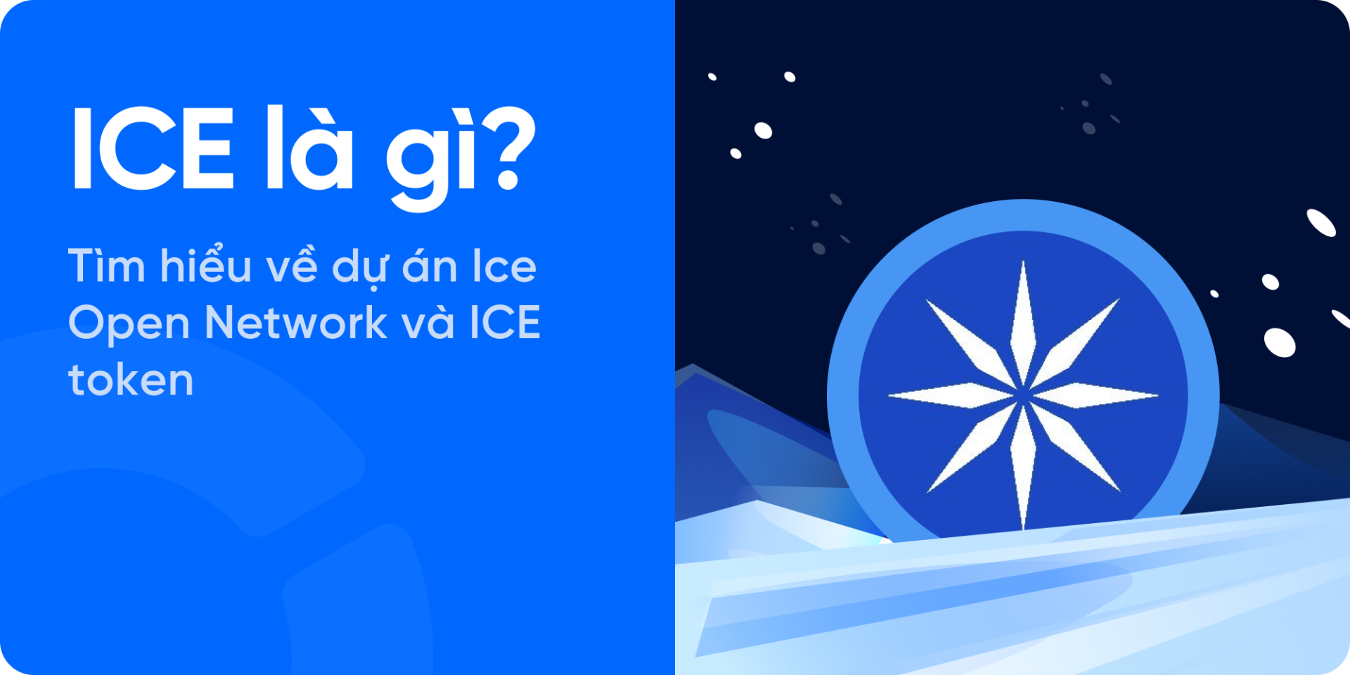 ICE là gì? Tìm hiểu về dự án Ice Open Network và ICE token