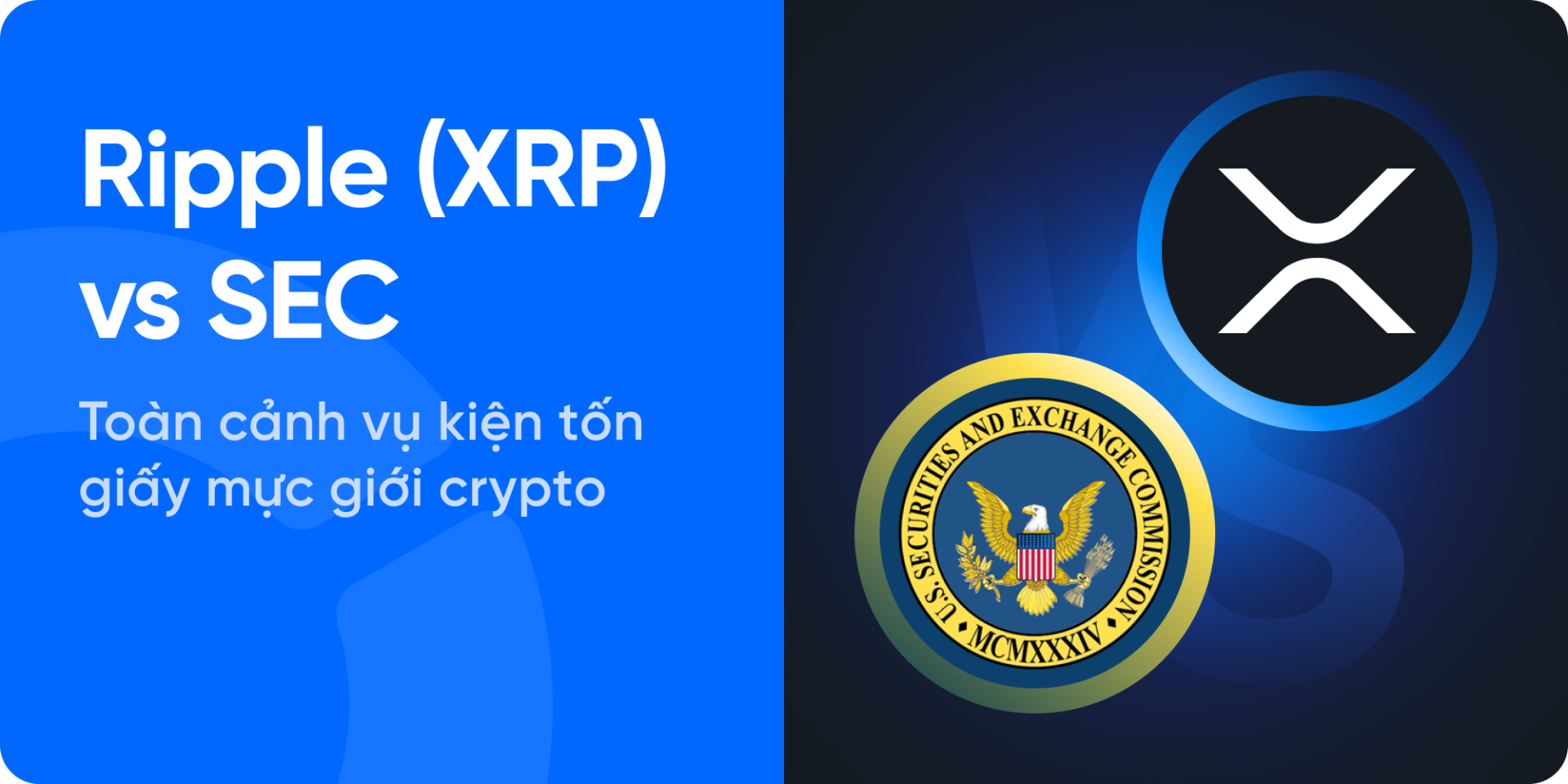 Ripple (XRP) vs SEC: Toàn cảnh vụ kiện tốn giấy mực giới crypto
