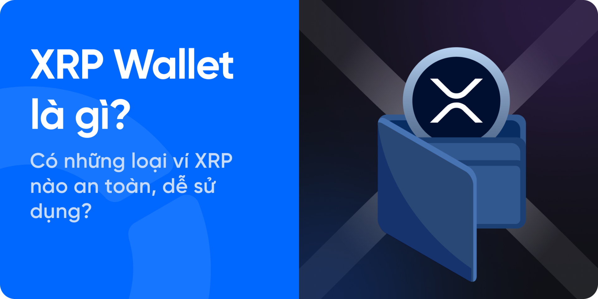 XRP Wallet là gì? Có những loại ví XRP nào an toàn, dễ sử dụng?