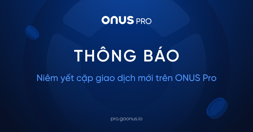 ONUS Pro niêm yết cặp 28 giao dịch mới