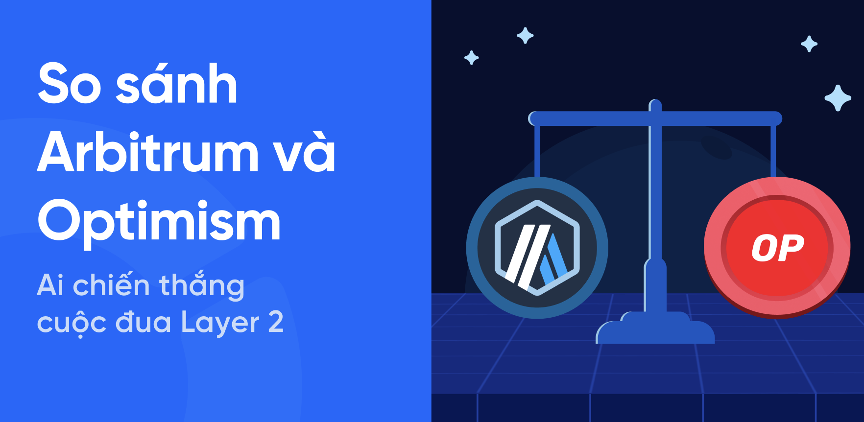 So sánh Arbitrum và Optimism - Ai chiến thắng cuộc đua Layer 2