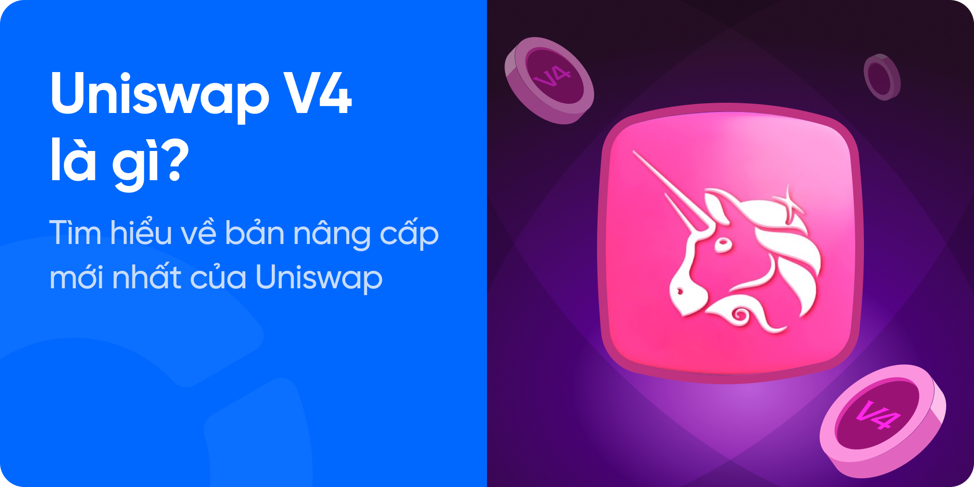 Tìm hiểu về Uniswap V4 - Bản nâng cấp mới nhất của Uniswap
