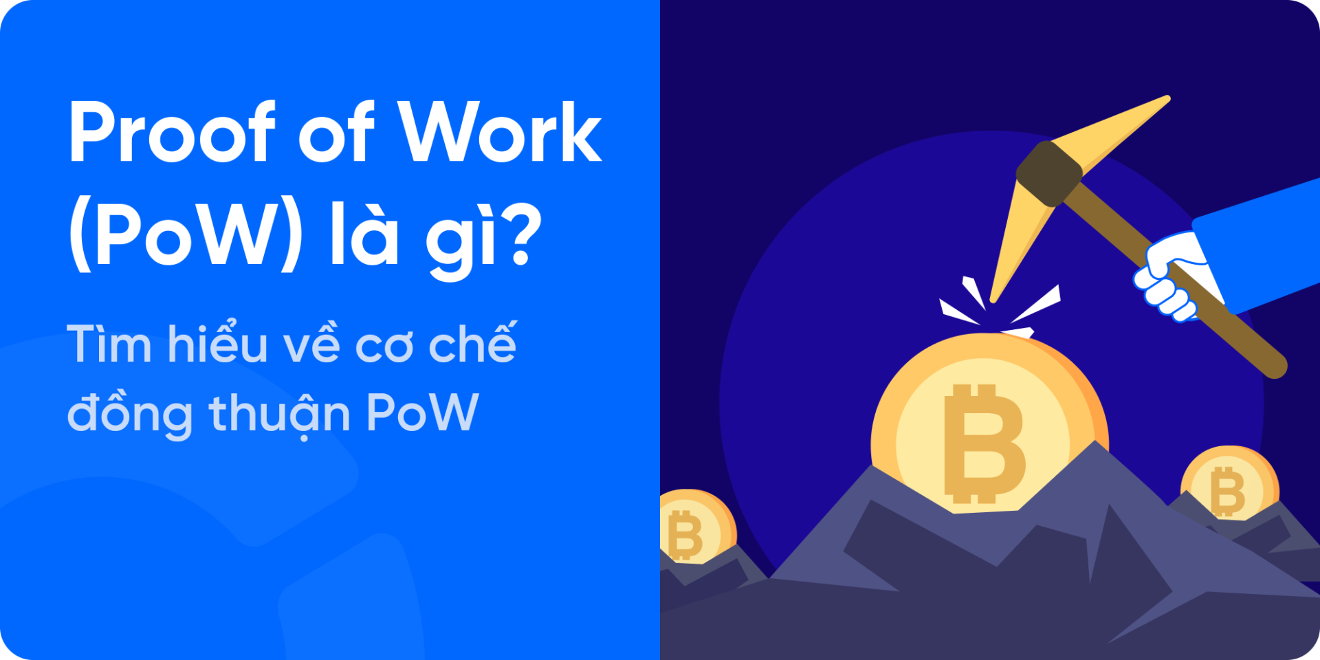 Proof of Work (PoW) là gì? Tìm hiểu về cơ chế đồng thuận PoW