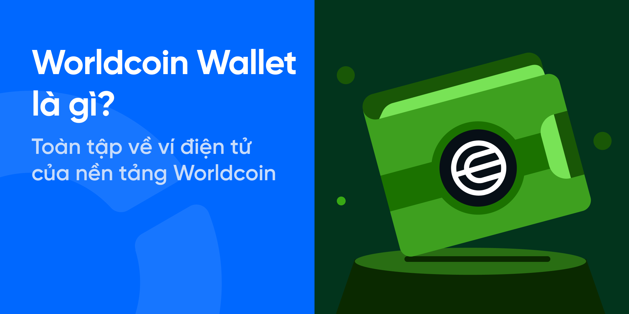 Worldcoin Wallet là gì? Toàn tập về ví điện tử của nền tảng Worldcoin