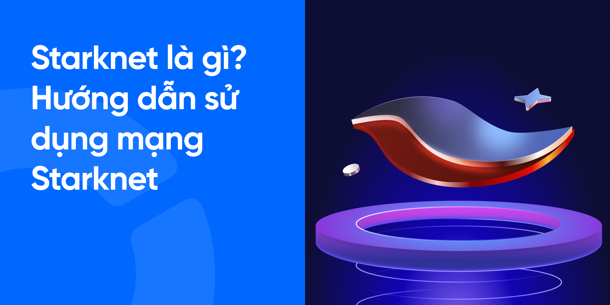 Starknet là gì? Hướng dẫn sử dụng mạng Starknet