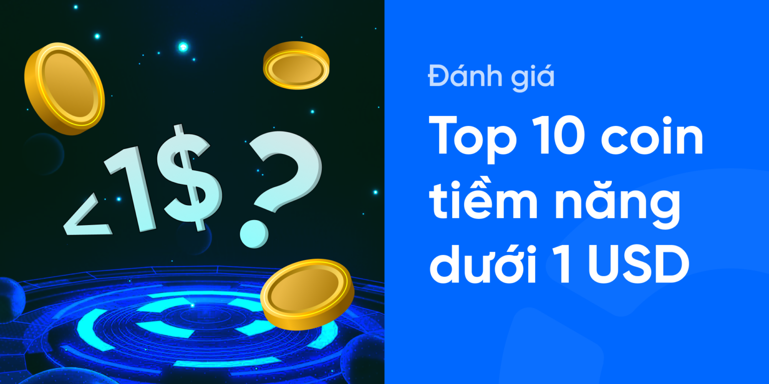 Top 10 coin tiềm năng dưới 1 USD - Giá tối thiểu lợi nhuận tối đa