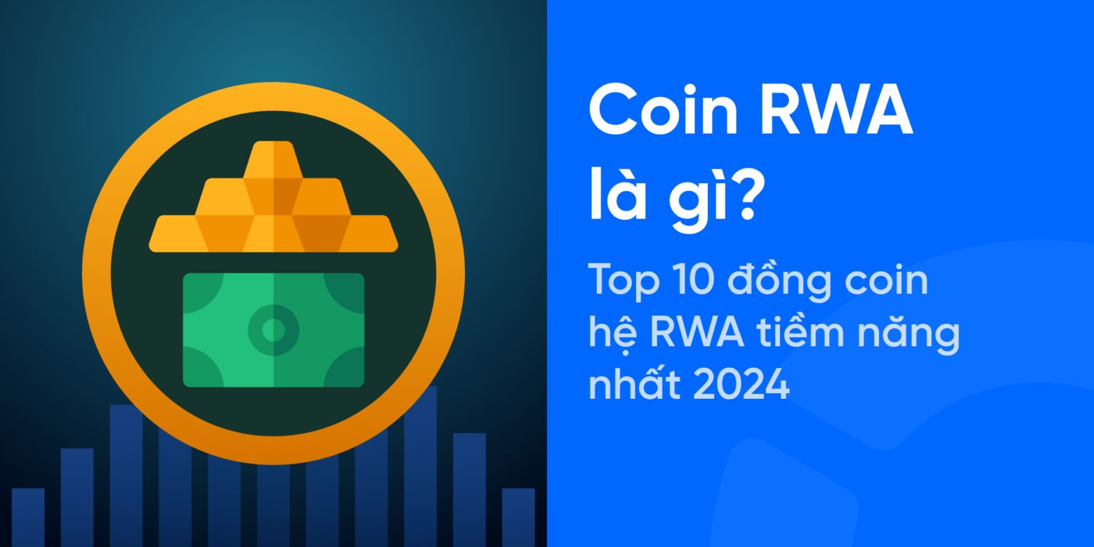 Coin RWA là gì? Top 10 đồng coin hệ RWA tiềm năng nhất 2024