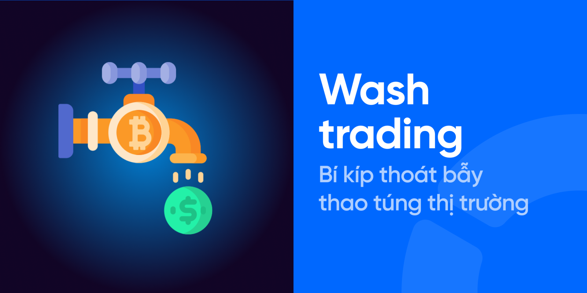 Wash trading là gì? Dấu hiệu nhận biết và cách thoát bẫy thao túng