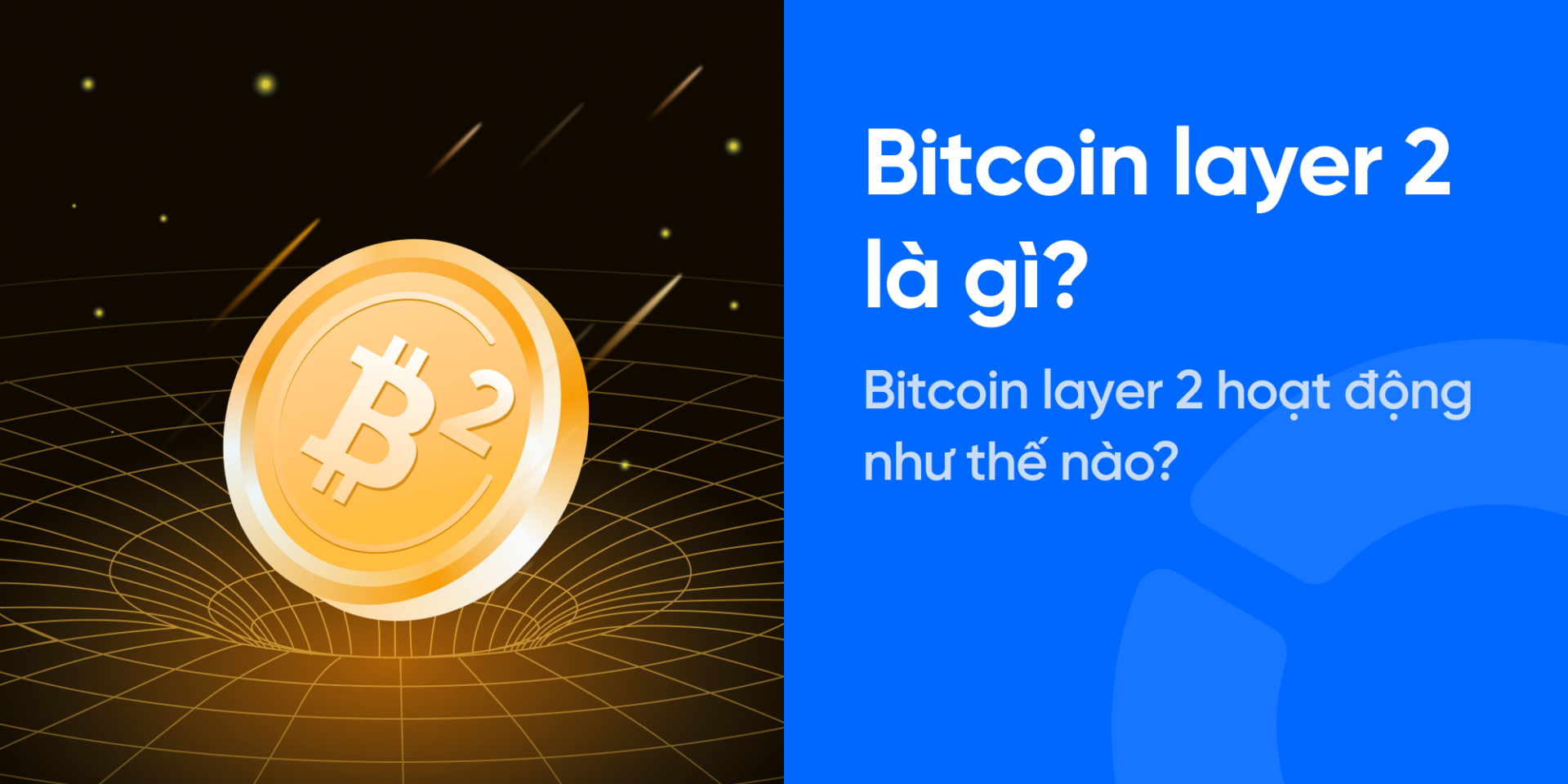 Bitcoin layer 2 là gì? Bitcoin layer 2 hoạt động như thế nào?