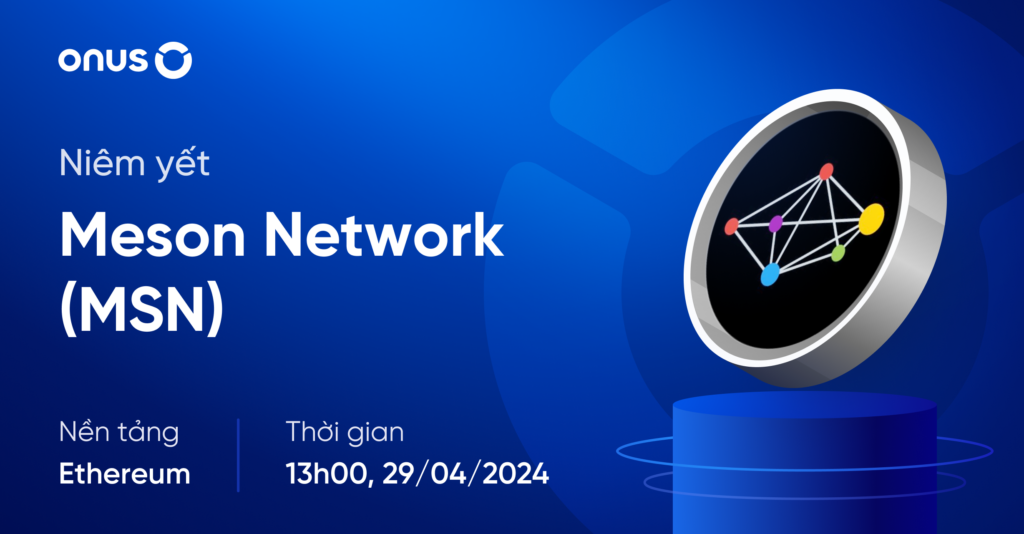 Niêm yết Meson Network (MSN) trên ứng dụng ONUS