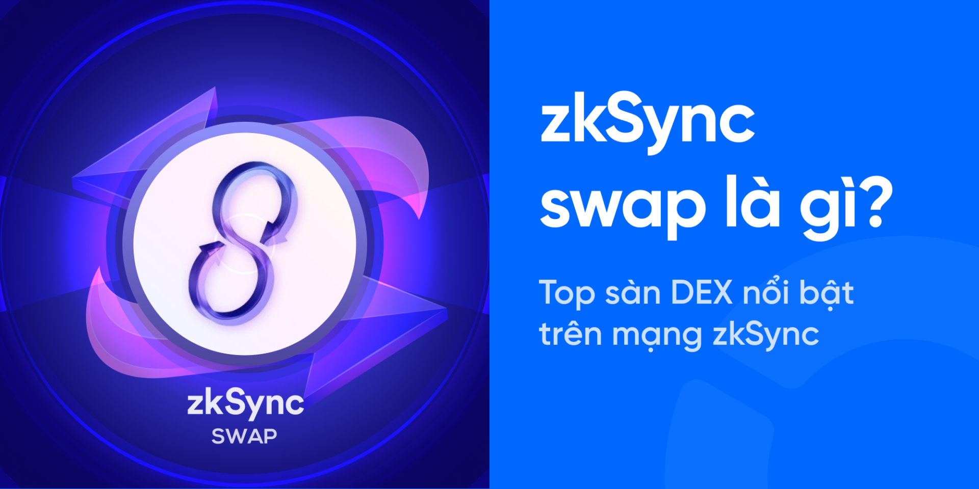 zkSync Swap A-Z: Top các sàn Dex tốt nhất trên zkSync