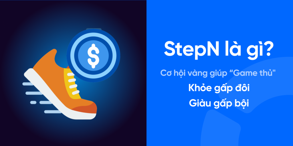 StepN là gì? Cơ hội vàng giúp các Game thủ kiếm coin 2024