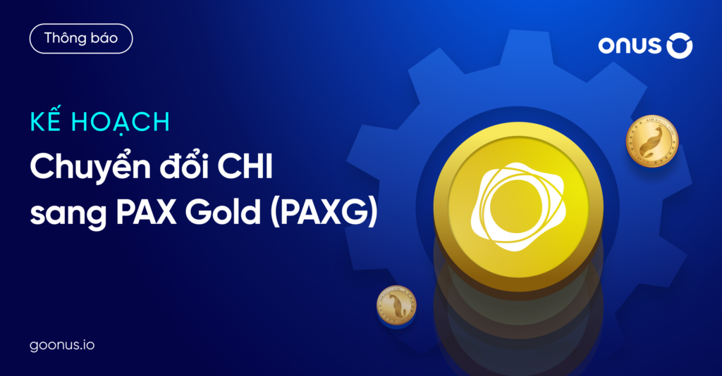 Thông báo: Kế hoạch chuyển đổi CHI sang PAX Gold (PAXG)