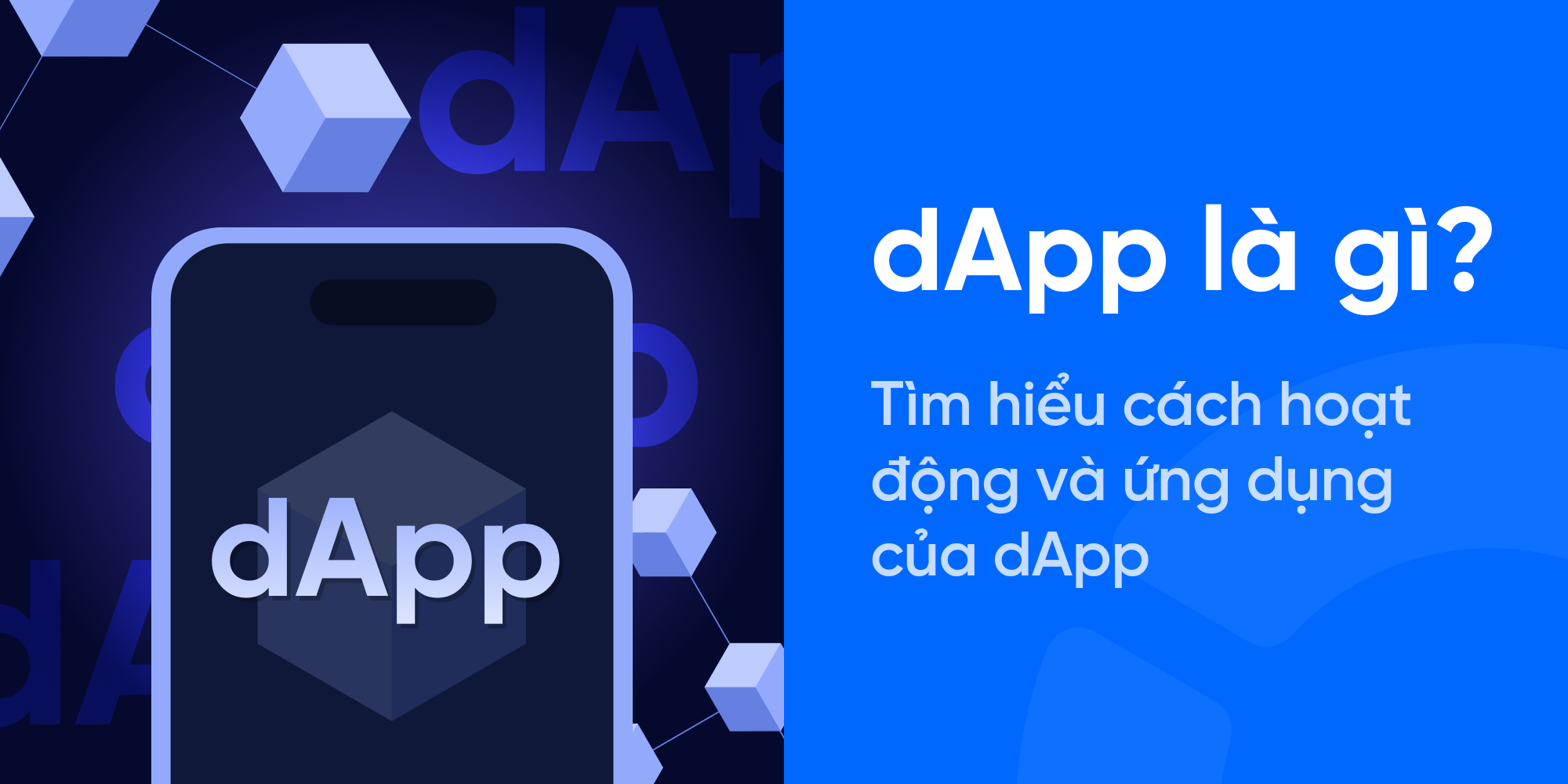 dApp là gì? Tìm hiểu về cách hoạt động và ứng dụng của dApp