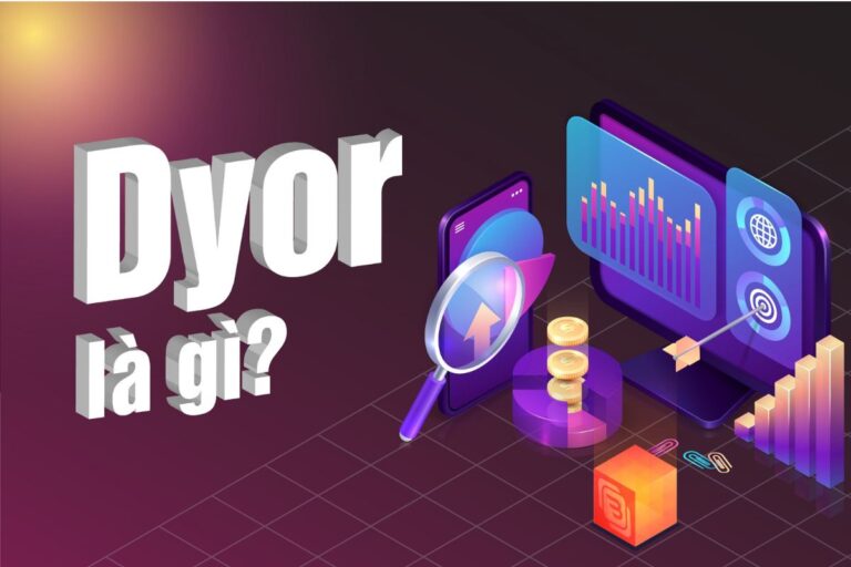 DYOR là gì? Kinh nghiệm DYOR Crypto giúp tăng cơ hội thắng lớn