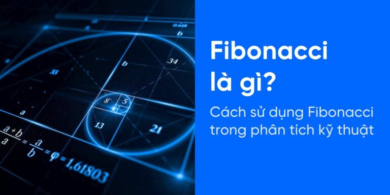 Fibonacci là gì? Cách sử dụng Fibonacci trong phân tích kỹ thuật
