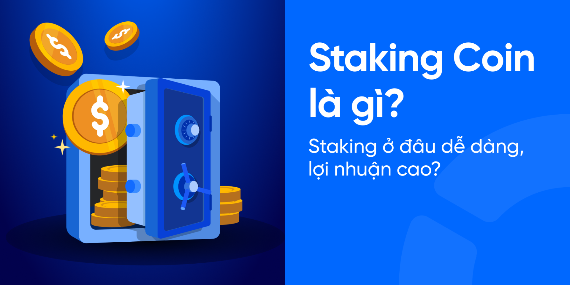Staking Coin là gì? Cách kiếm tiền từ staking lợi nhuận cao