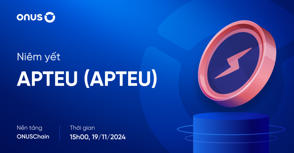 Thông báo: Kế hoạch niêm yết APTEU (APTEU) trên ứng dụng ONUS