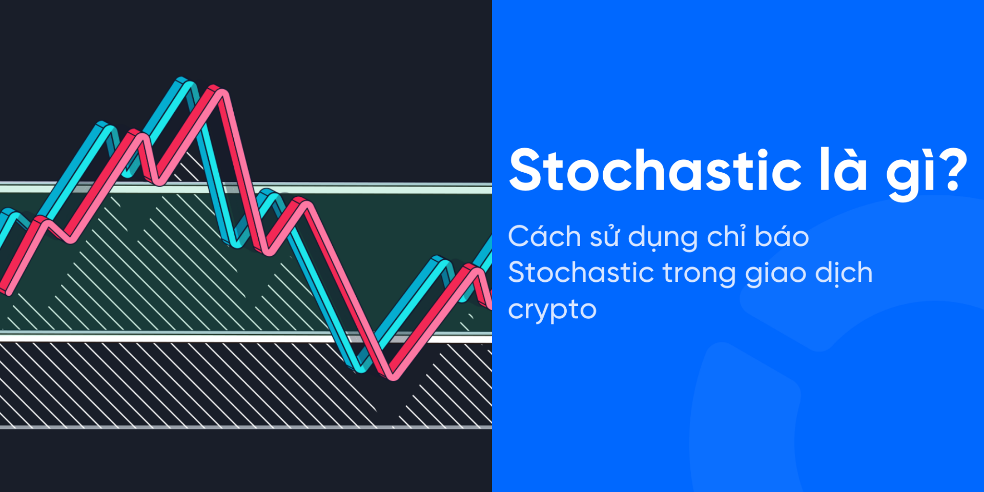 Stochastic là gì? Cách sử dụng trong giao dịch crypto