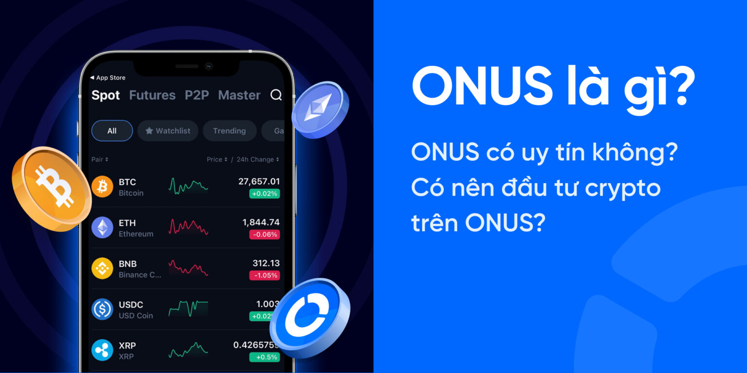 ONUS là gì? Có uy tín không? Có nên đầu tư crypto trên ONUS?