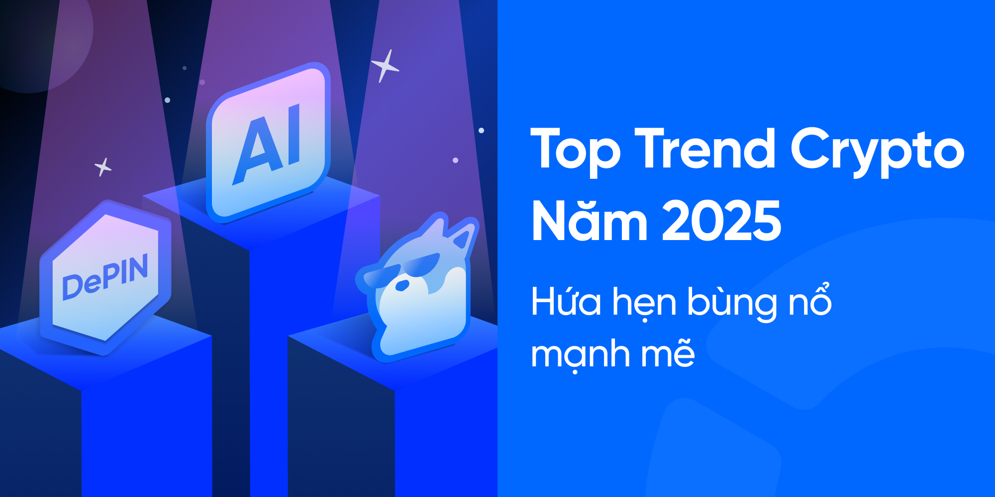 Top Trend Crypto Năm 2025 Hứa Hẹn Bùng Nổ Mạnh Mẽ