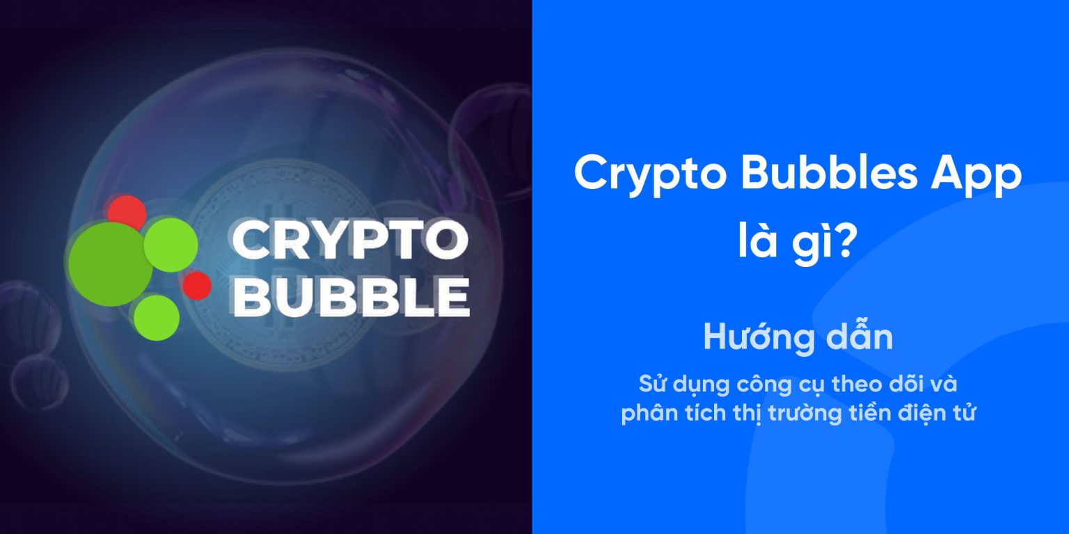 Crypto Bubbles app là gì?