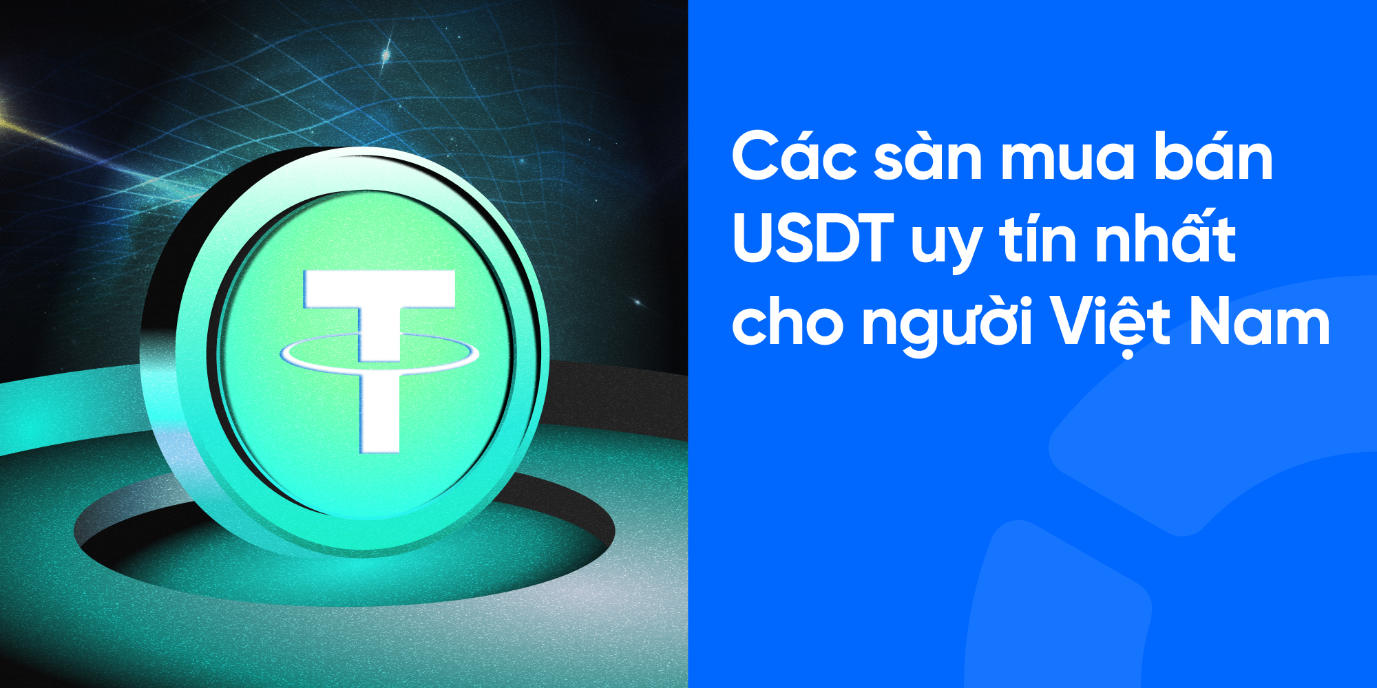 Các sàn mua bán USDT uy tín nhất cho người Việt Nam