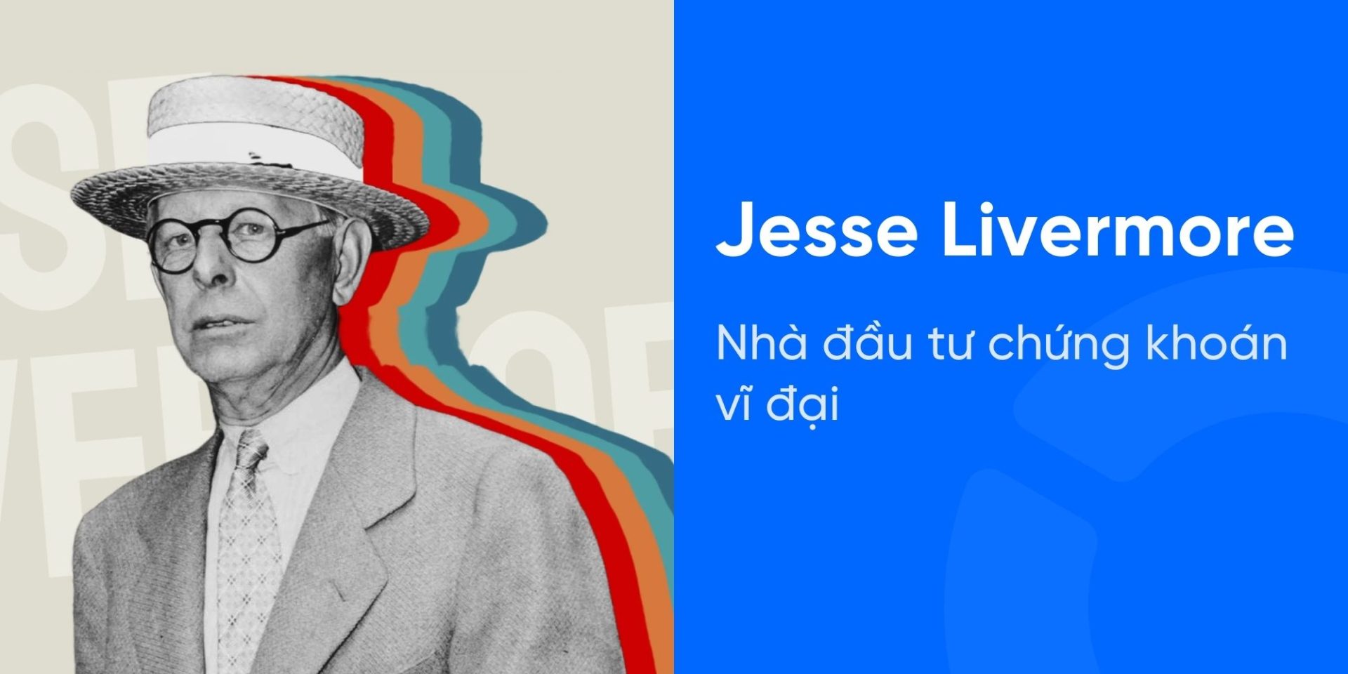 Tìm hiểu về Jesse Livermore - Nhà đầu tư chứng khoán vĩ đại