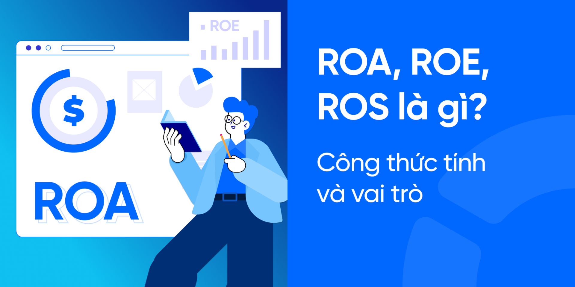ROA, ROE, ROS là gì? Công thức tính và vai trò