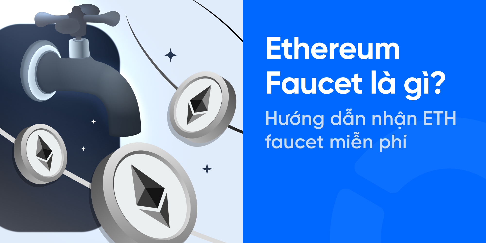 Ethereum Faucet là gì? Hướng dẫn nhận ETH faucet miễn phí