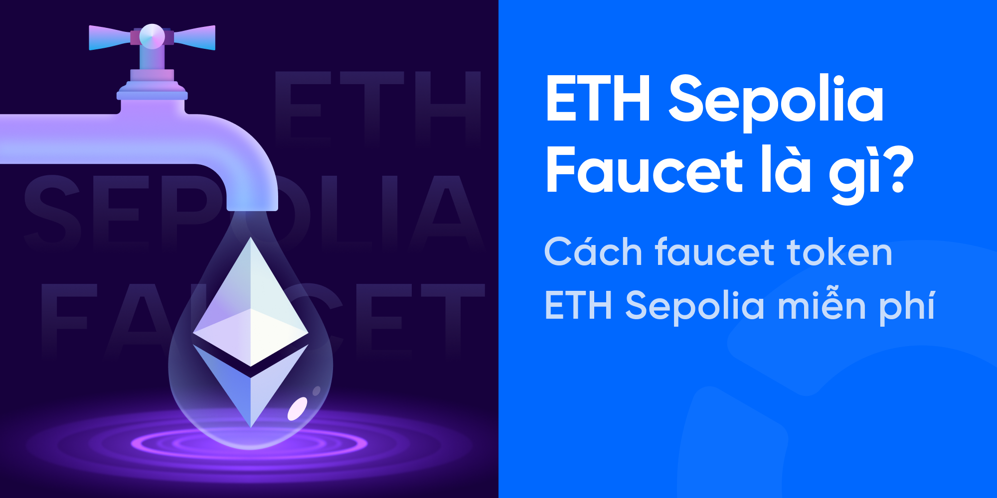 Ethereum Sepolia Faucet là gì? Cách faucet token ETH Sepolia