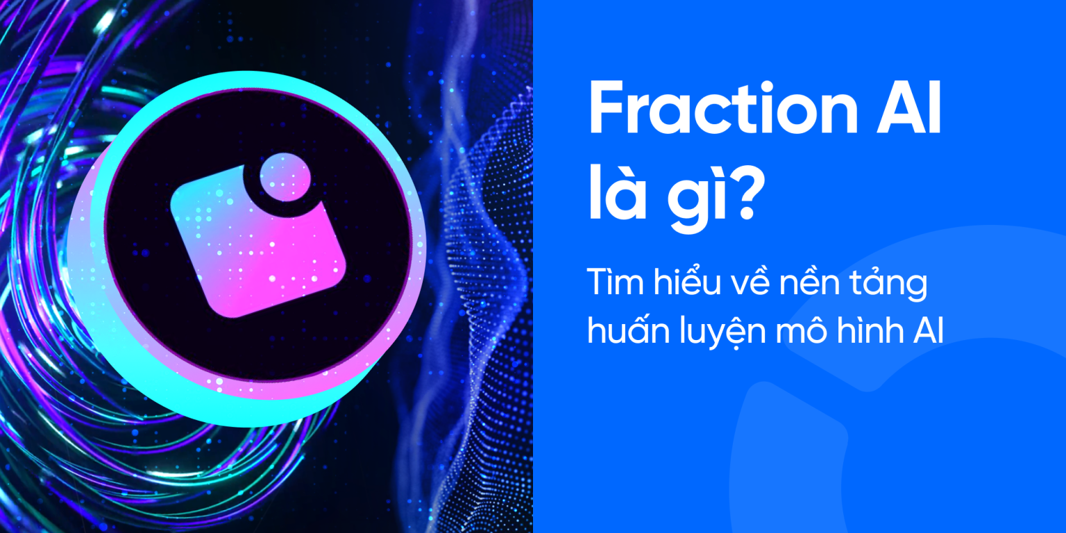 Tất cả về Fraction AI? Đấu trường AI cạnh tranh nhận thưởng