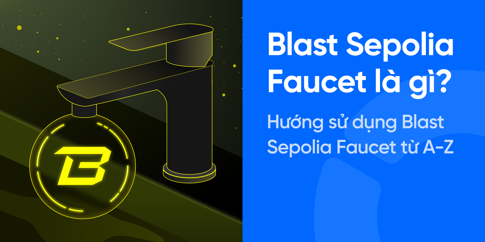 Blast Sepolia Faucet là gì? Hướng sử dụng Blast Sepolia Faucet từ A-Z