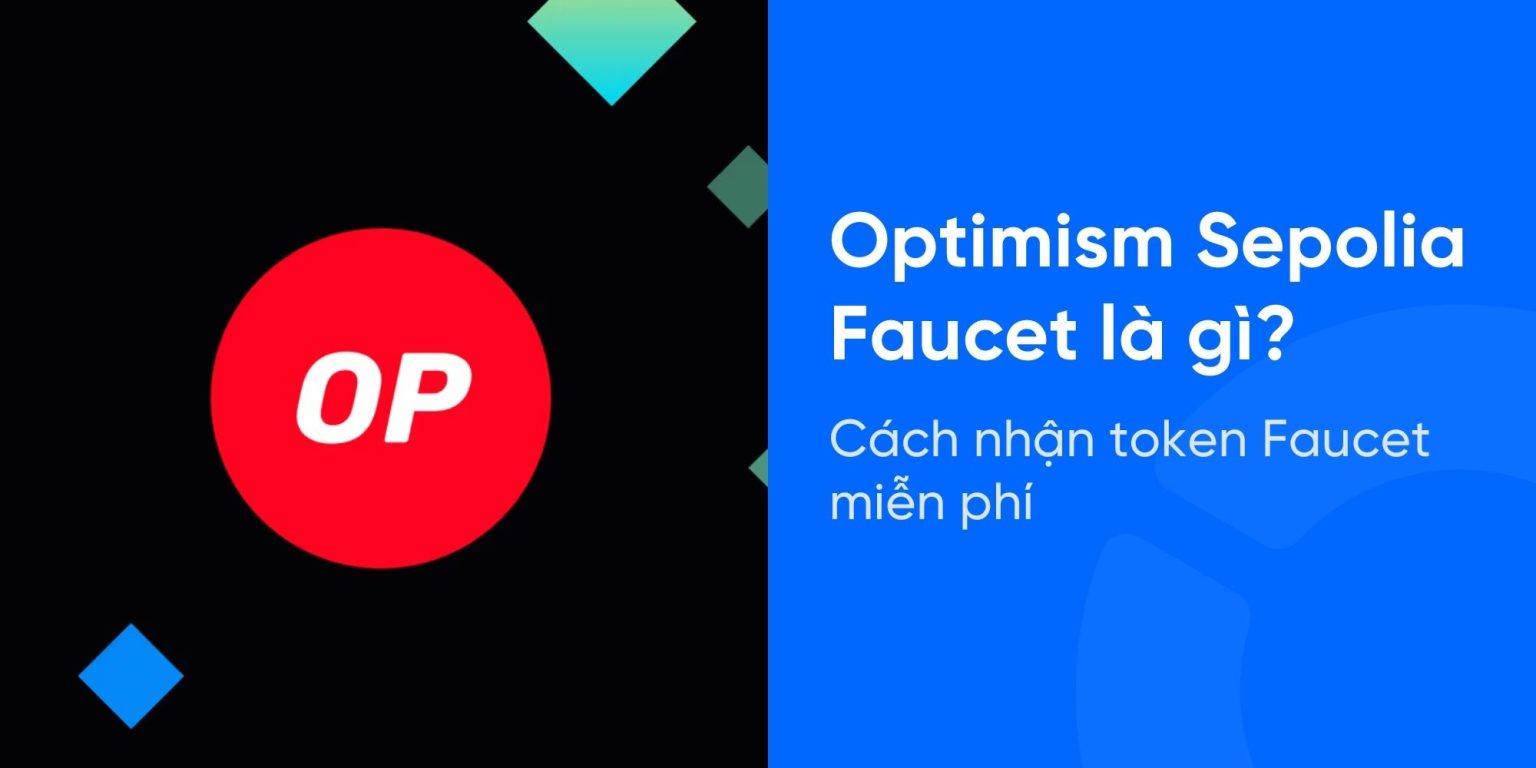 Optimism Sepolia Faucet là gì? Cách nhận token faucet miễn phí