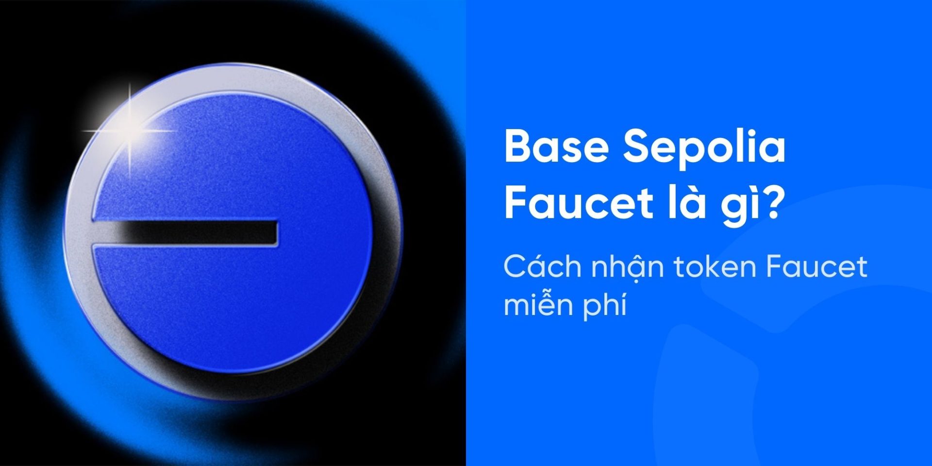 Base Sepolia Faucet là gì? Cách nhận ETH Faucet free