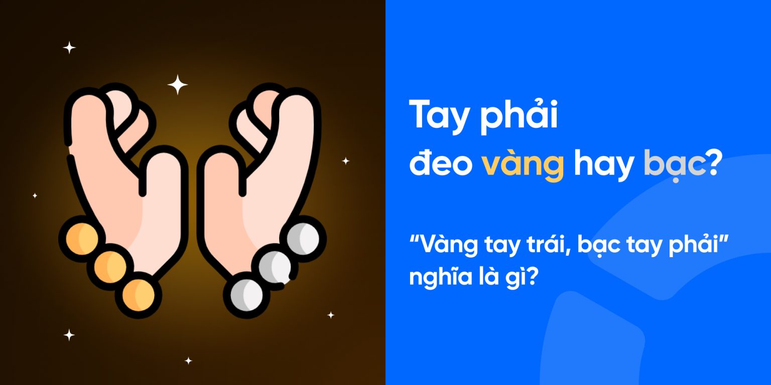 Tay phải đeo vàng hay bạc? “Vàng tay trái, bạc tay phải” là gì?