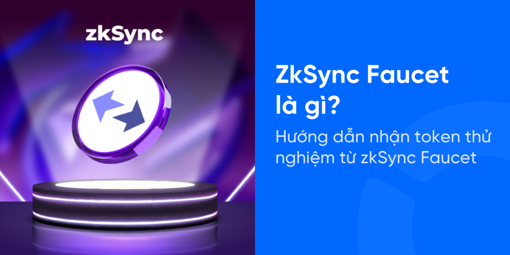 ZkSync Faucet là gì? Hướng dẫn nhận token thử nghiệm từ zkSync Faucet