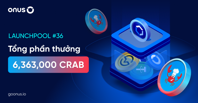 Launchpool #36 - Tổng phần thưởng 6,363,000 CRAB